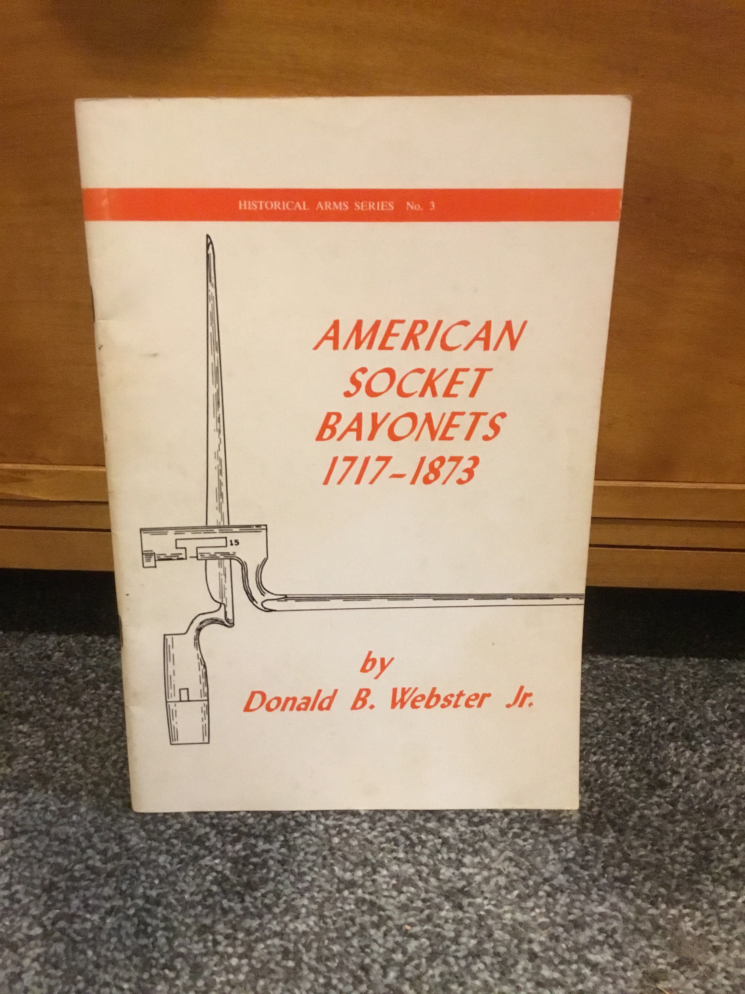 American Socket Bayonets 1717-1873 Historical Arms Series # 3 – Roy's Army Surplus & Collectables